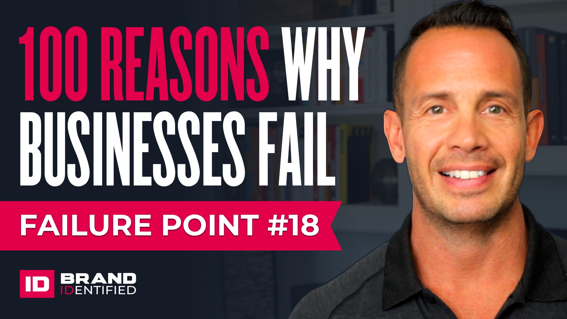 100 Reasons Why Businesses Fail #18 - Brand Identified